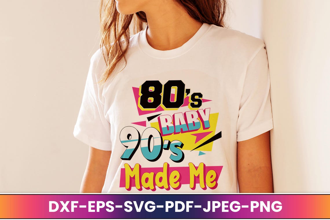 80s Baby 90s Made Me Svg, 80s Baby Svg, Made in 80s Svg, 80svg, Cut File, Svgs, JPG, PDF, PNG ...