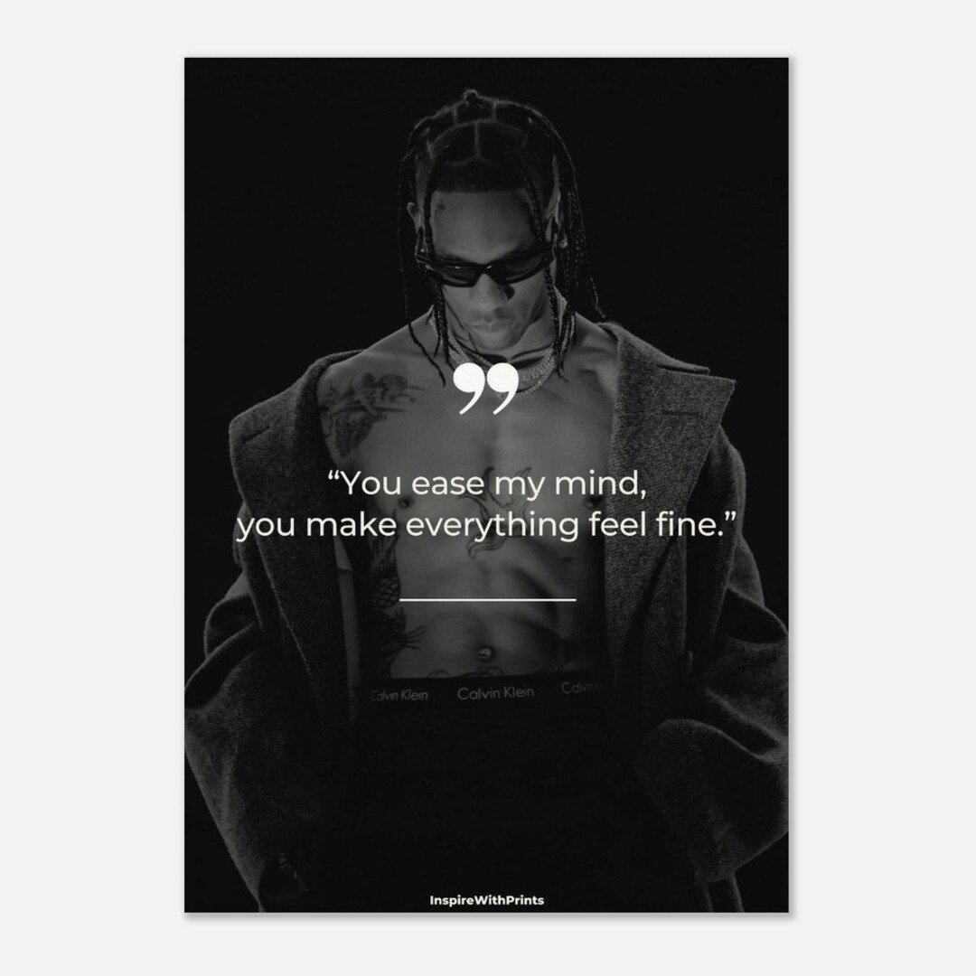 TRAVIS SCOTT American Rapper and Singer POSTER You Ease My Mind, You ...