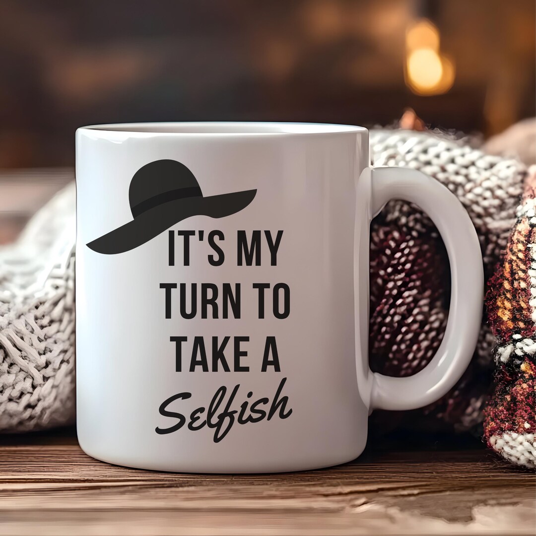 My Turn to Take a Selfish Schitts Creek Ceramic Mug | Coffee Cup ...