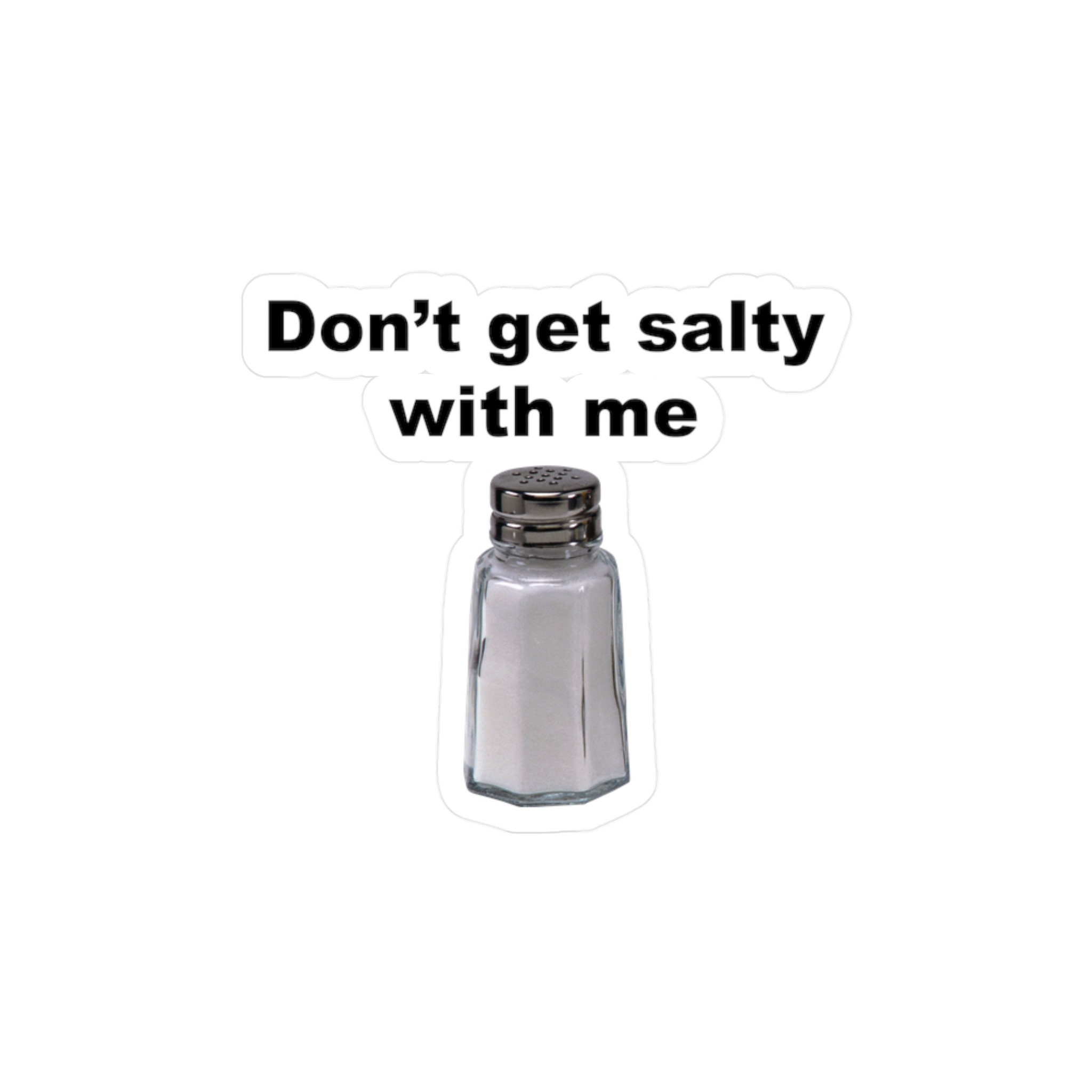 Don't Get Salty With Me Vinyl Decal Sticker Waterproof Sticker Sticker ...