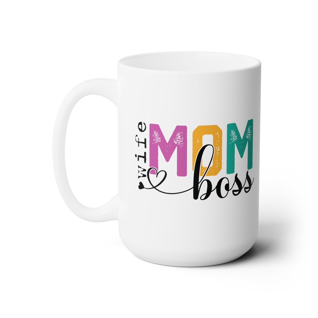 Wife, Mom, Boss Mug, 15oz, First Mother's Day, Mom's Day, Custom Mom ...