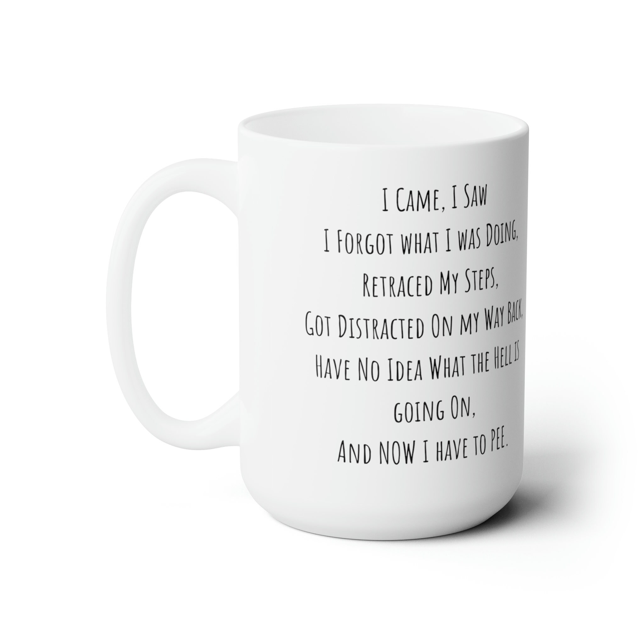 I Came, I Saw I Had to Pee Mug, Senior Citizen Mug, Sarcastic Gift for ...