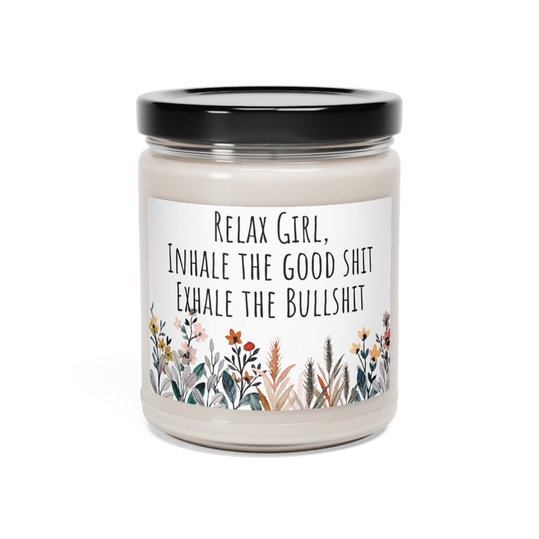Relax Girl Inhale the Good Shit, Exhale, Scented Candle, Support ...