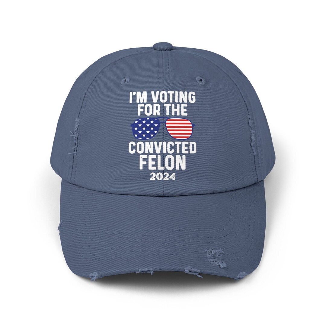 I'm Voting for the Convicted Felon Cap, President Trump 2024, Make ...