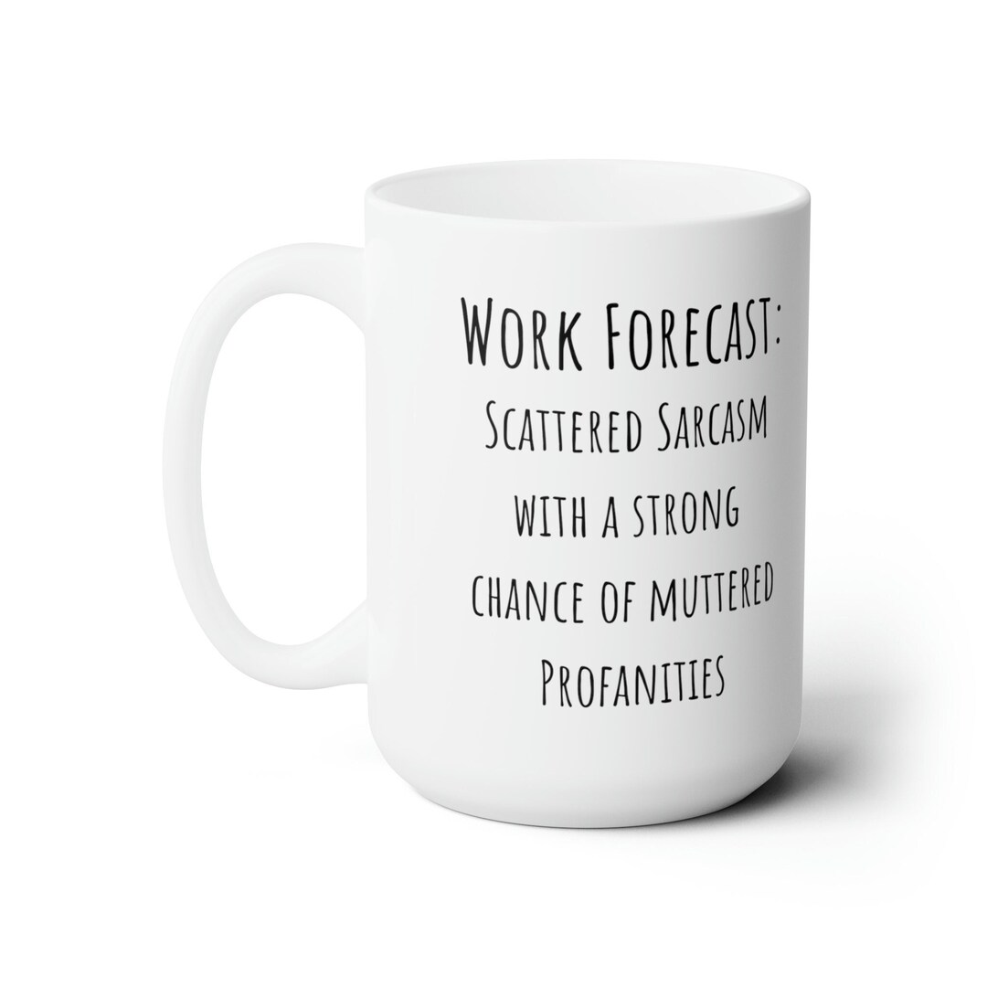 Work Forecast Mug, Sarcastic Mug, Funny Mugs for Women, Sarcastic Gifts ...