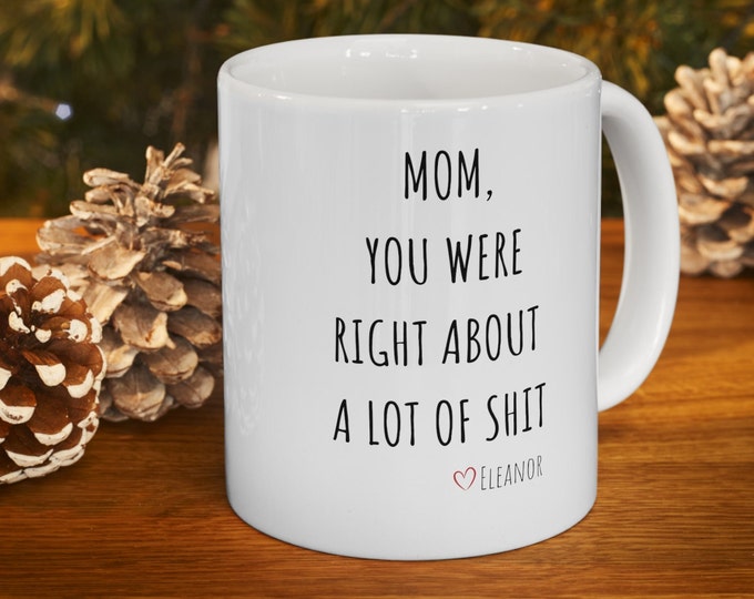 Mom You Were Right Mug Funny Mothers Day Gifts Moms Birthday Coffee Mug ...