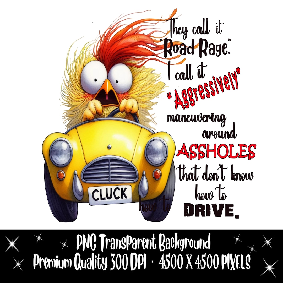 Chicken Road Rage, Funny Sarcastic Saying Quote Clip Art Sublimation ...