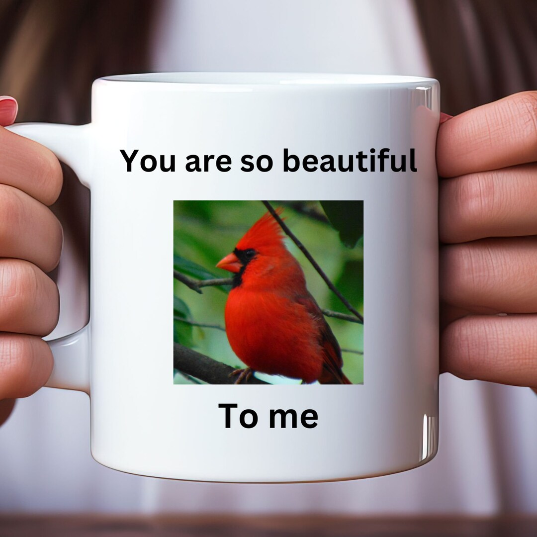 Red Cardinal Mug - YOU ARE BEAUTIFUL to Me Mug Cup - Coffee Tea Lovers ...