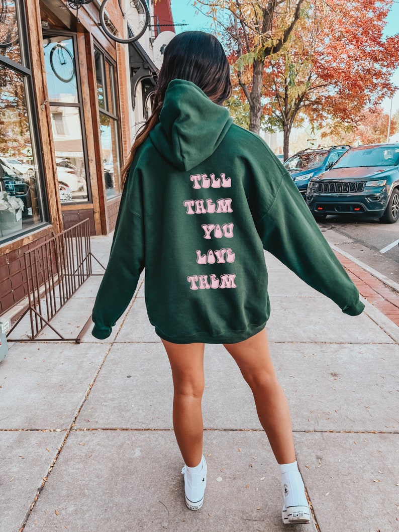 Tell Them You Love Them Hoodie Trendy Hoodie, Oversized Hoodie ...