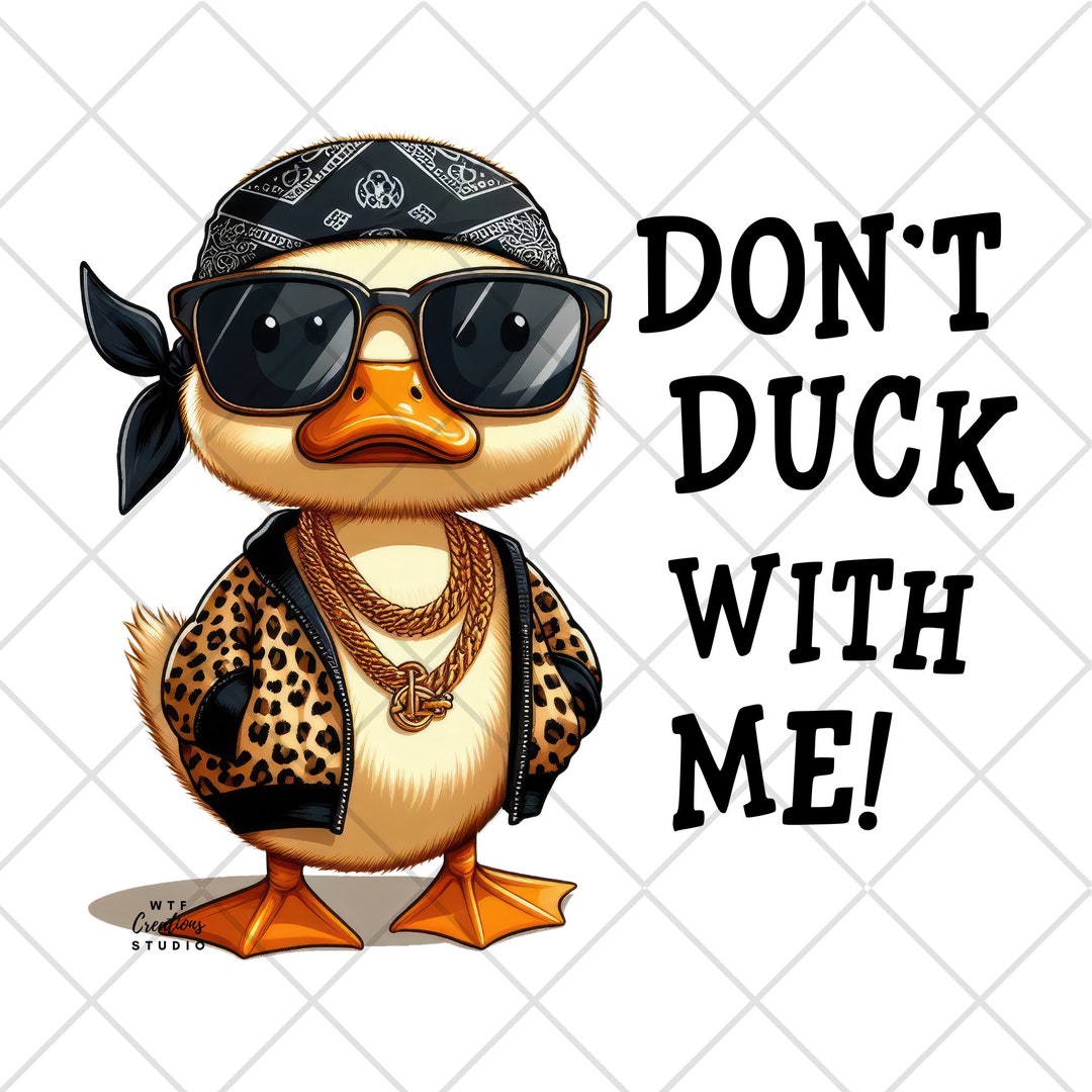 Don't Duck With Me Png, Don't Duck With Me Jpg, Don't Duck With Me ...