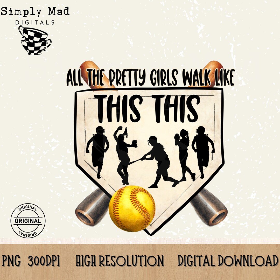 Softball Png - Softball Life Png - Pretty Girls Walk Like This Png ...