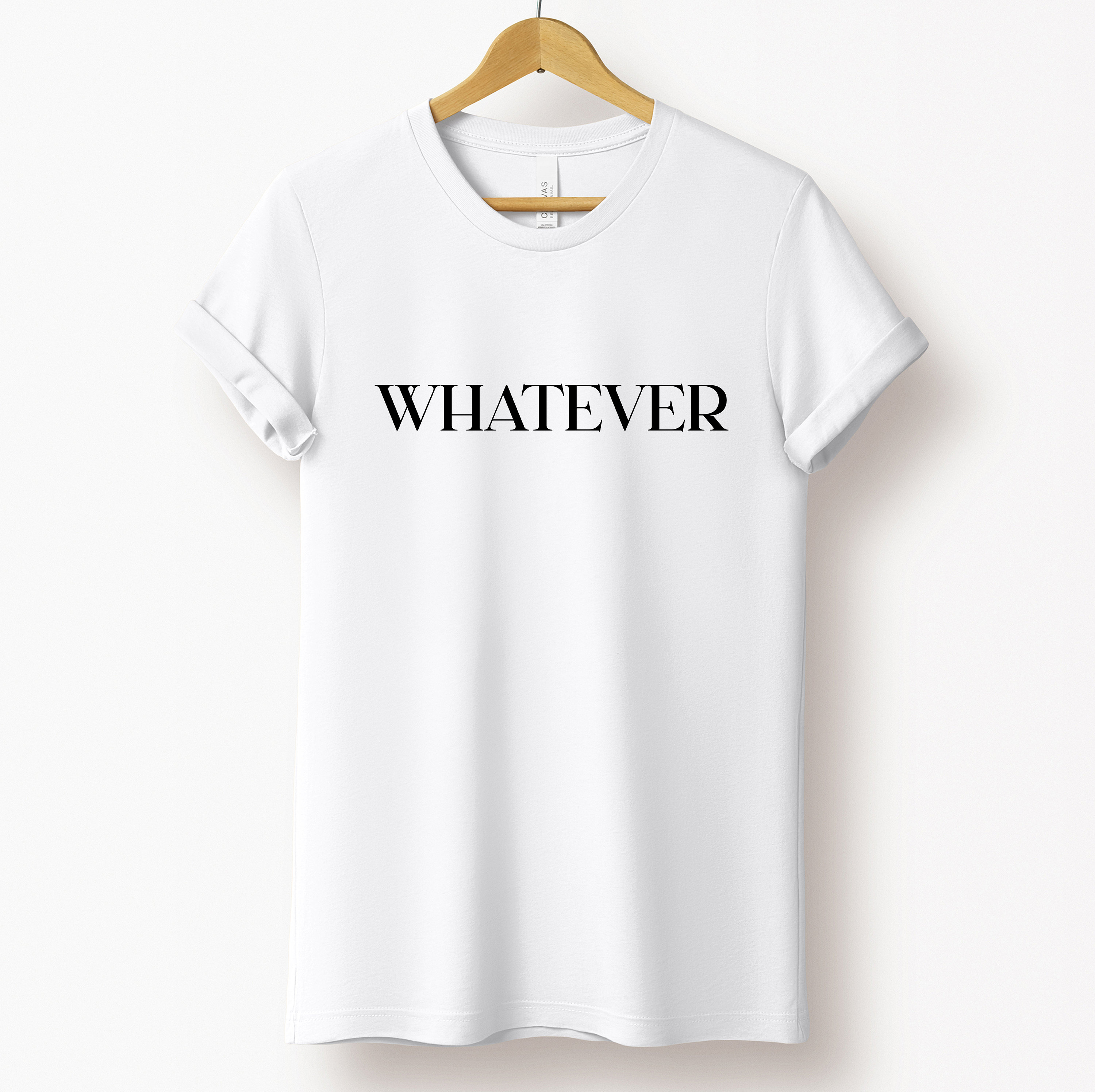 Whatever T-shirt, Whatever Tshirt for Men and Women, Whatever Shirt ...