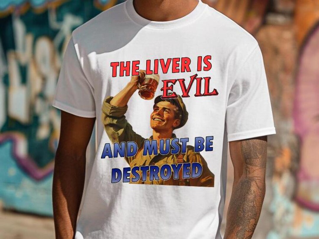 The Live is Evil and Must Be Destroyed Shirt | Funny Drinking Shirt ...