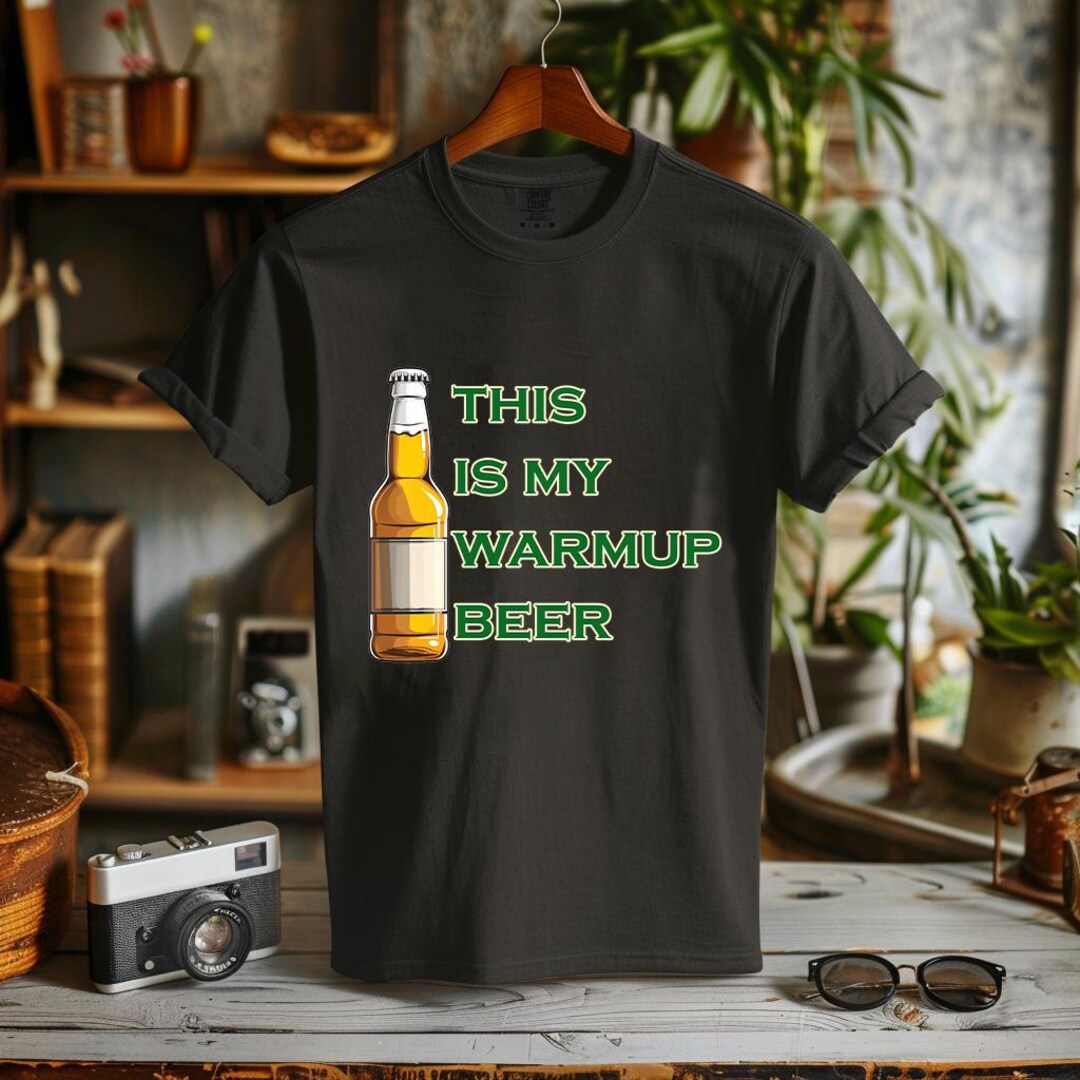 This is My Warmup Beer Shirt | Funny Drinking Shirt - Funny Going Out ...