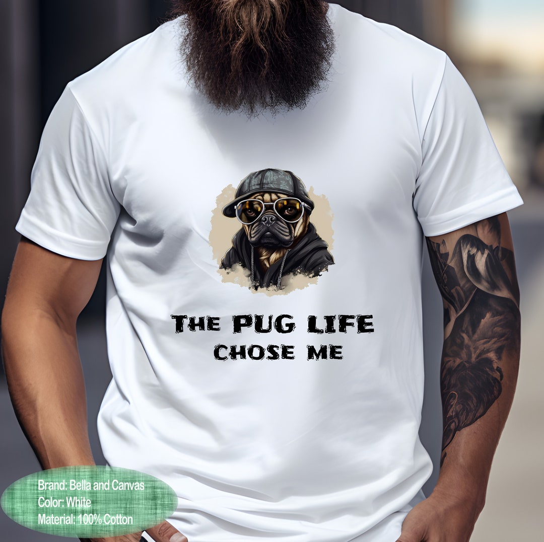 Pug Life Shirt, Pug Lover Tee, Pet Tshirt, Funny T Shirt, Sarcastic ...