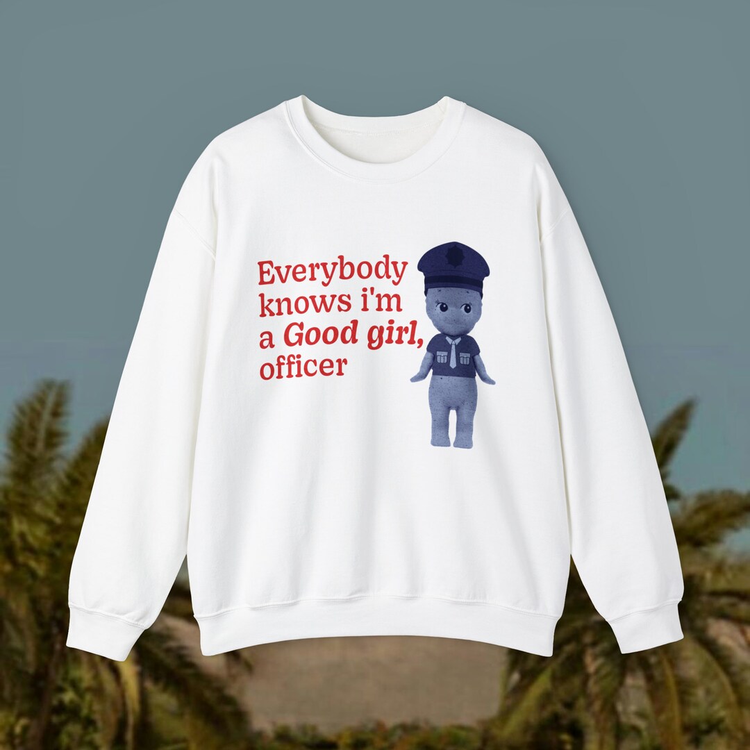 Everybody Knows I'm a Good Girl Officer Sonny Angel Crewneck - Etsy