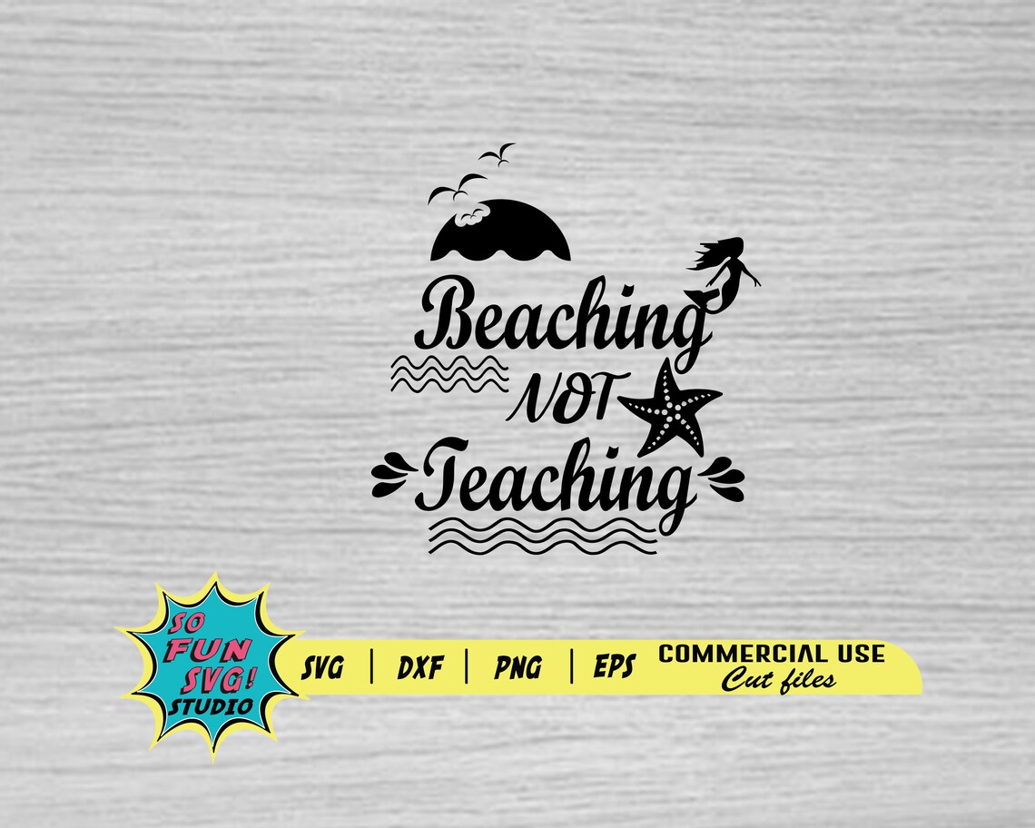 Beaching Not Teaching Svg Exf Png Beach Vector Printable - Etsy