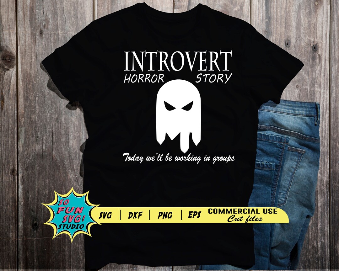 Introvert Horror Story, Introvert Svg, Social Anxiety Svg, Quite Person ...