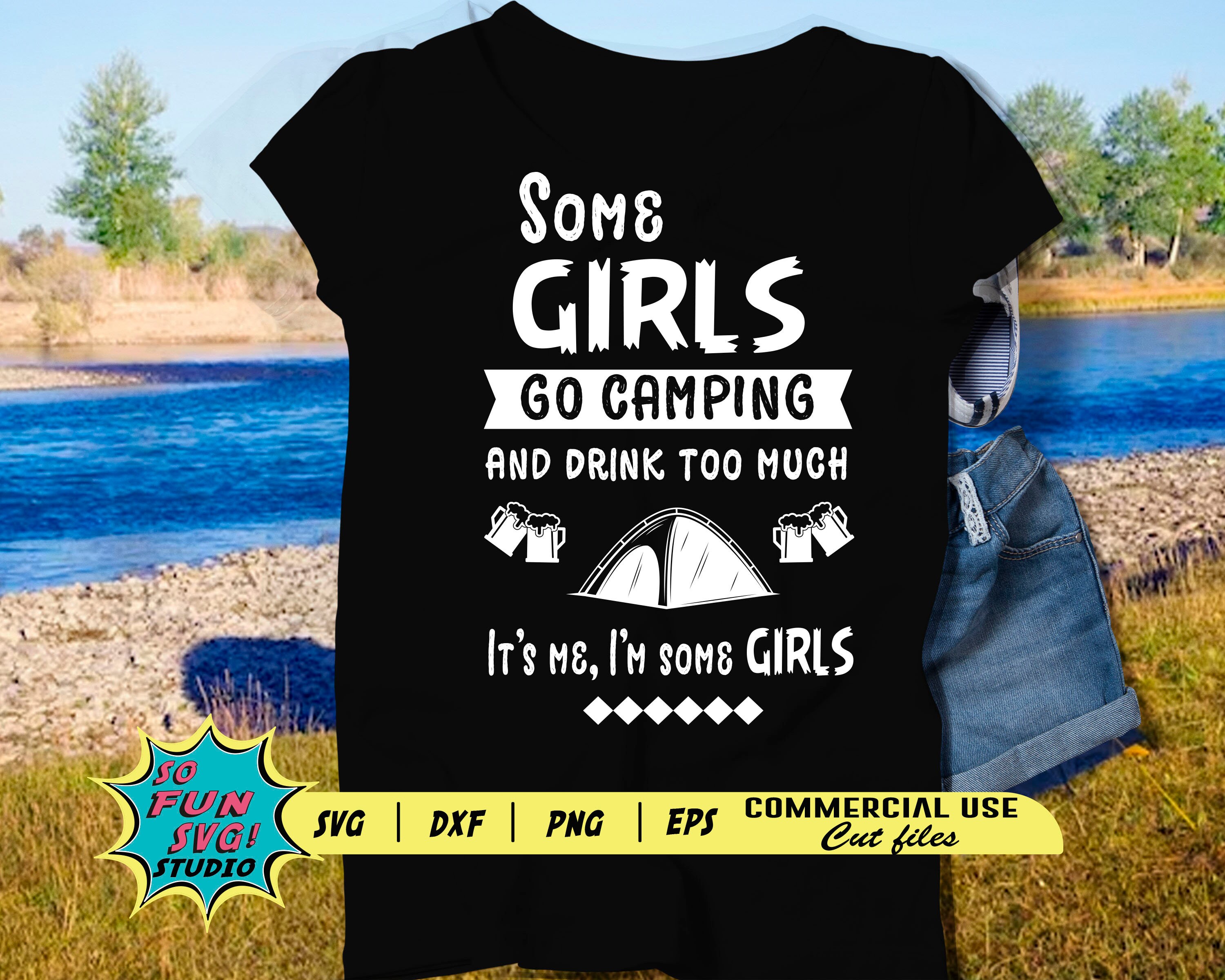 Some Girls Go Camping and Drink Svg Dxf Png, Camping SVG, Camper Svg ...