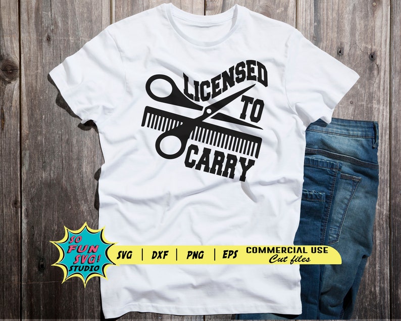 Licensed to Carry Svg Dxf Png, Barber Svg, Salon Svg, Hair Stylist Svg ...