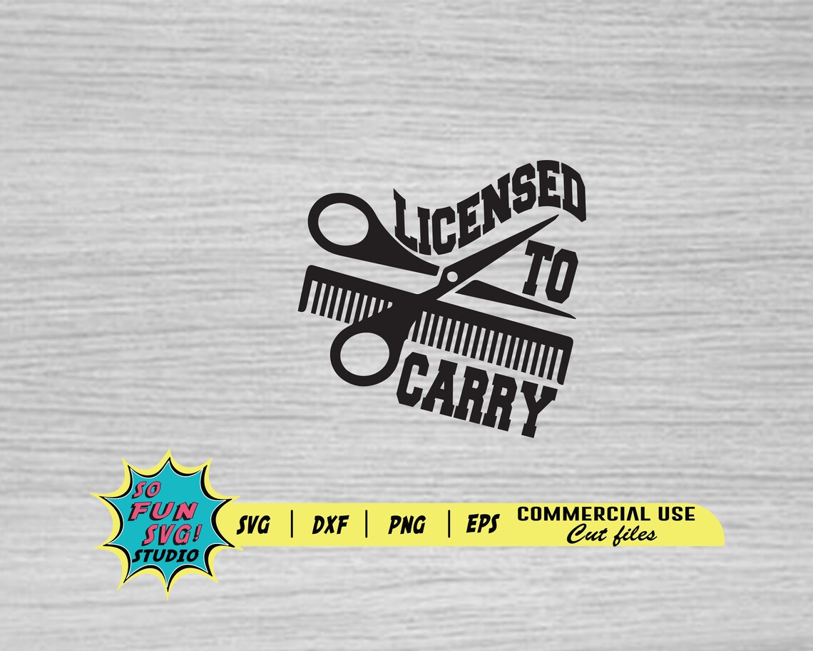 Licensed to Carry Svg Dxf Png, Barber Svg, Salon Svg, Hair Stylist Svg ...