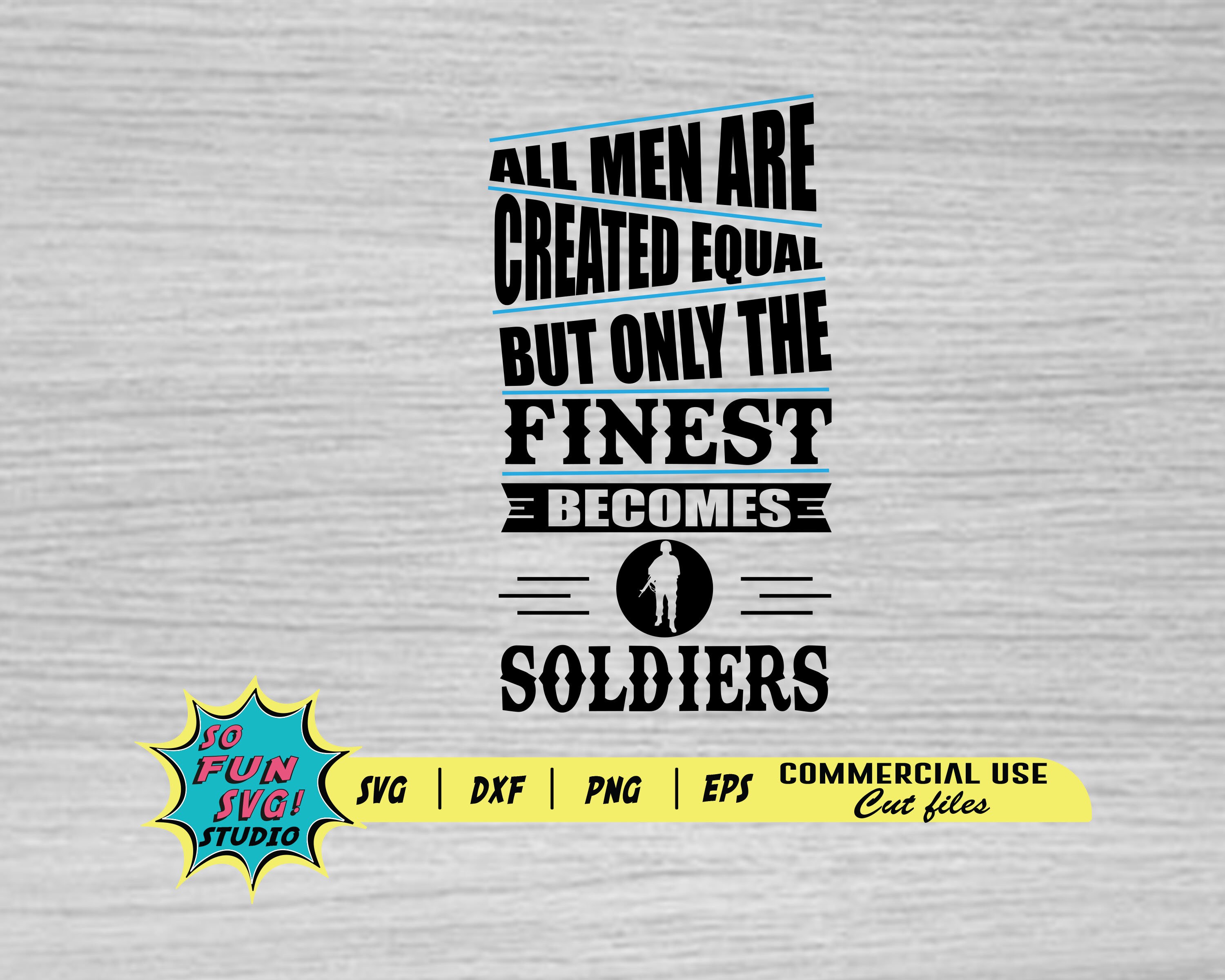 All Men Are Created Equal Soldiers Svg Exf Png, Soldier SVG, Soldier ...