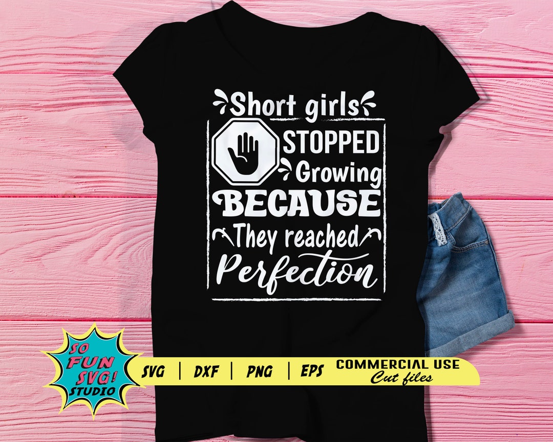 Short Girls Stopped Growing Svg Dxf Png, Short Girls Svg, Short Girls ...