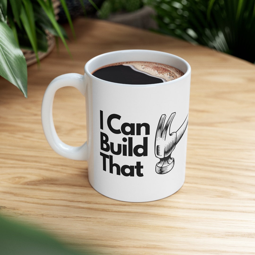 I Can Build That Mug Construction Work Gift for Woodworker Mug Funny ...