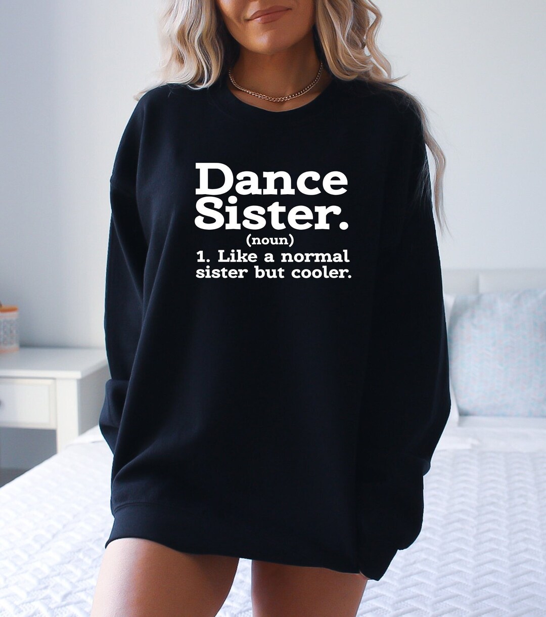 Dance Sister Sweatshirt, Women's Funny Dancing Sweatshirt, Dance Lover ...