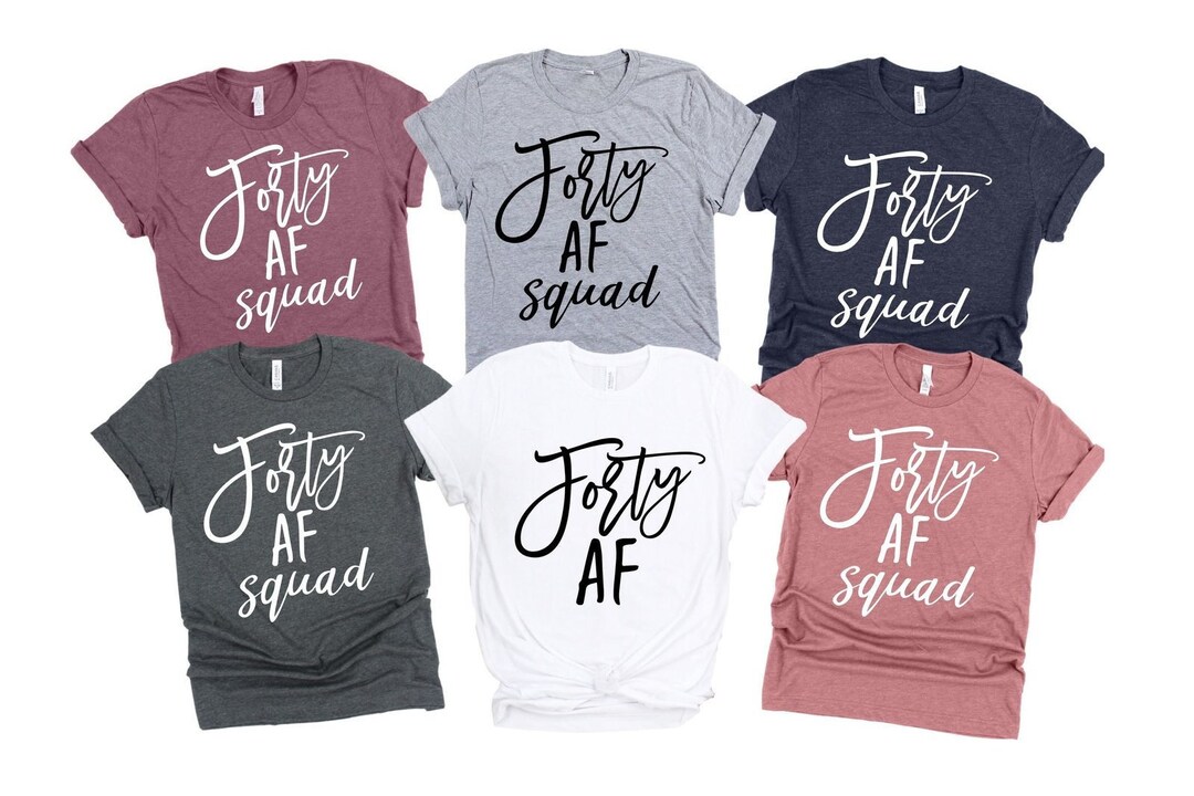 Forty AF Shirt, Forty AF Squad, Birthday Group Shirts, Birthday Squad ...