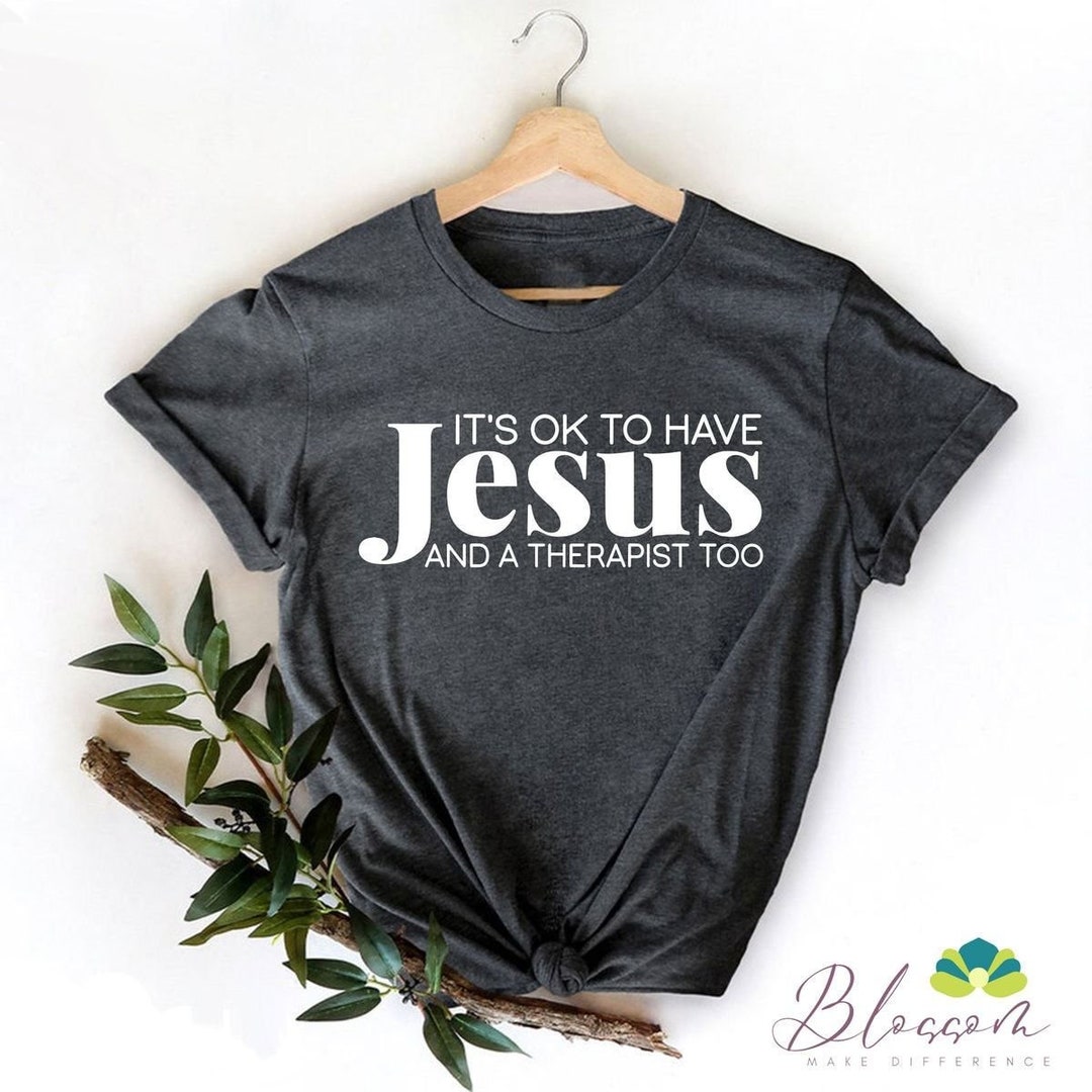 It's Ok to Have Jesus and A Therapist Shirt, Jesus T-hirt, Religious T ...
