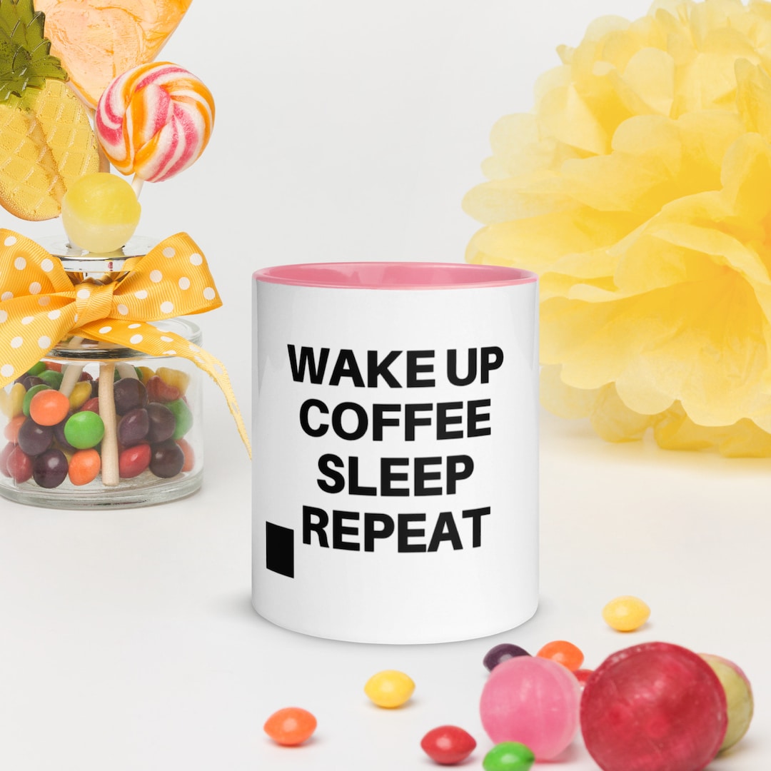 Sip, Smile, Repeat With Our "wake Up... Coffee ... Sleep... Repeat" Mug ...