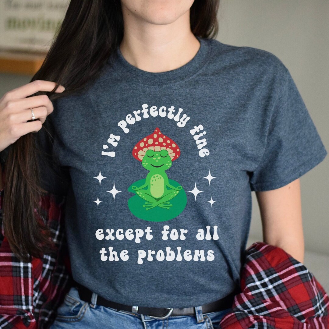 Frog Shirt Meme Shirt Everything is Fine Gen Z Shirt Cursed Shirt ...