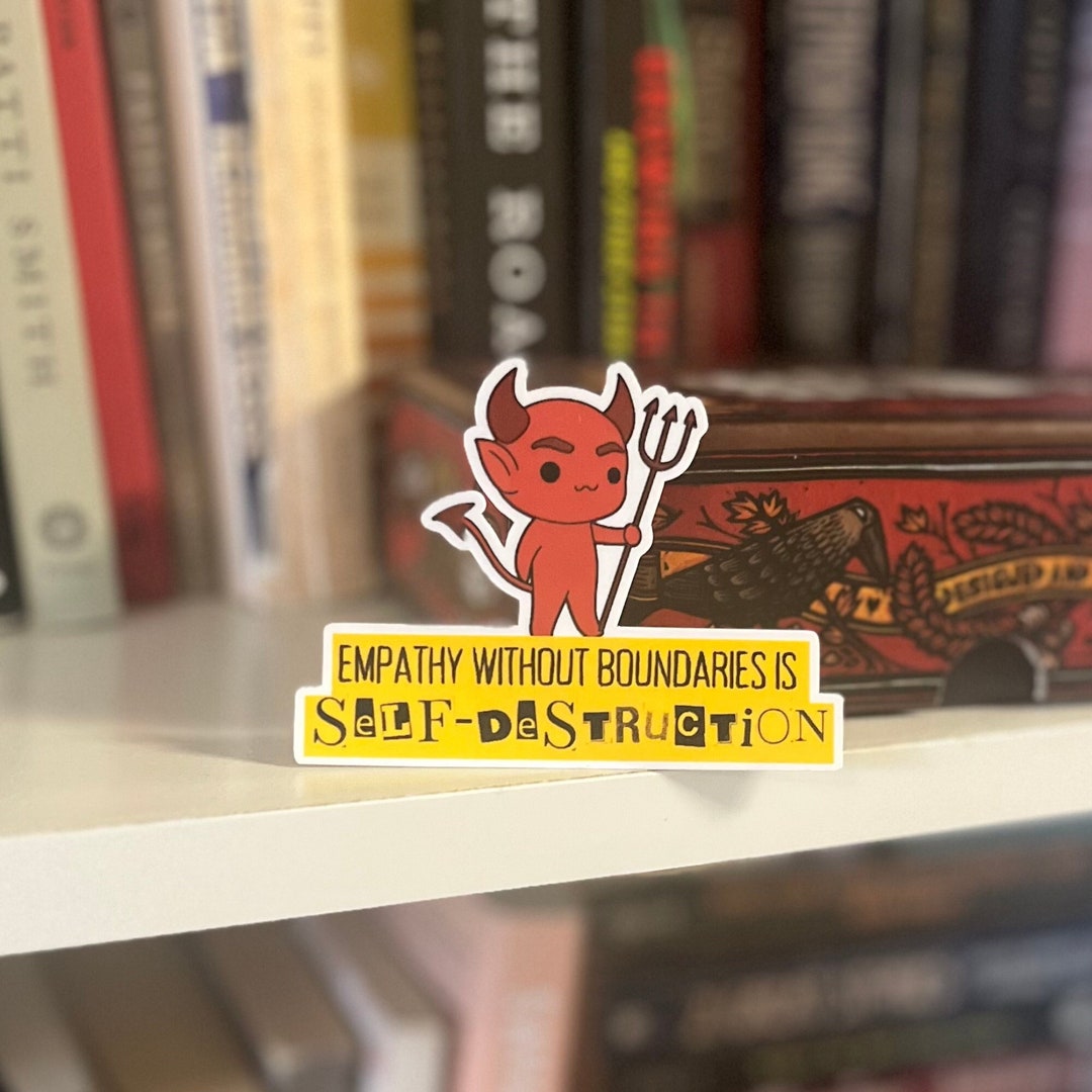 Empathy Without Boundaries is Self Destruction, Mental Health Sticker ...