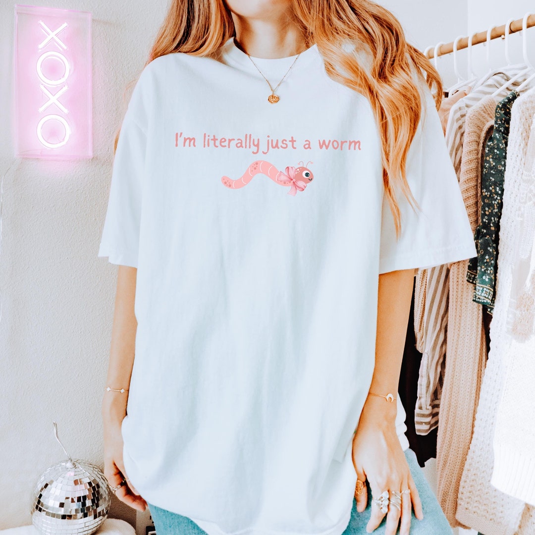 I'm Literally Just A Worm Meme Shirt, Just A Girl, Coquette Aesthetic ...