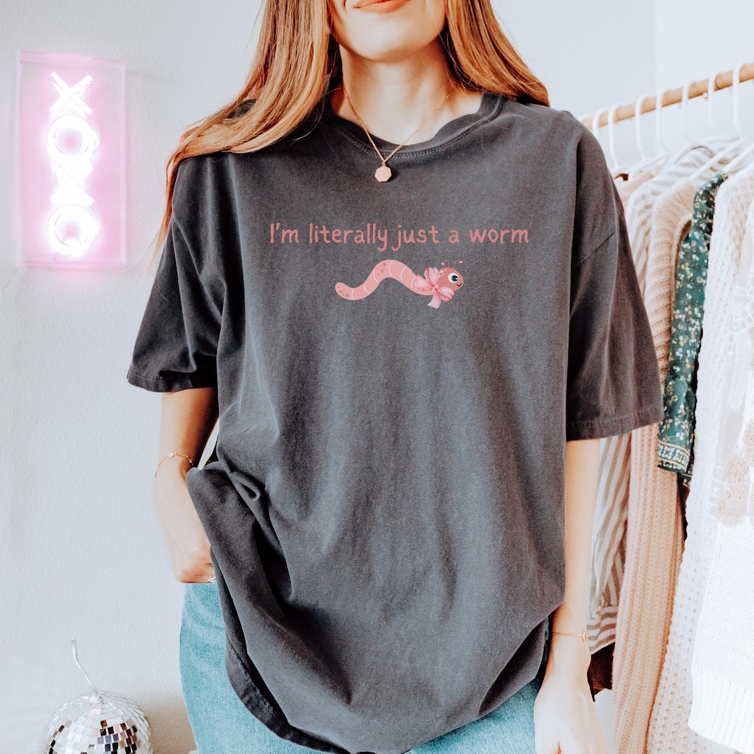 I'm Literally Just A Worm Meme Shirt, Just A Girl, Coquette Aesthetic ...