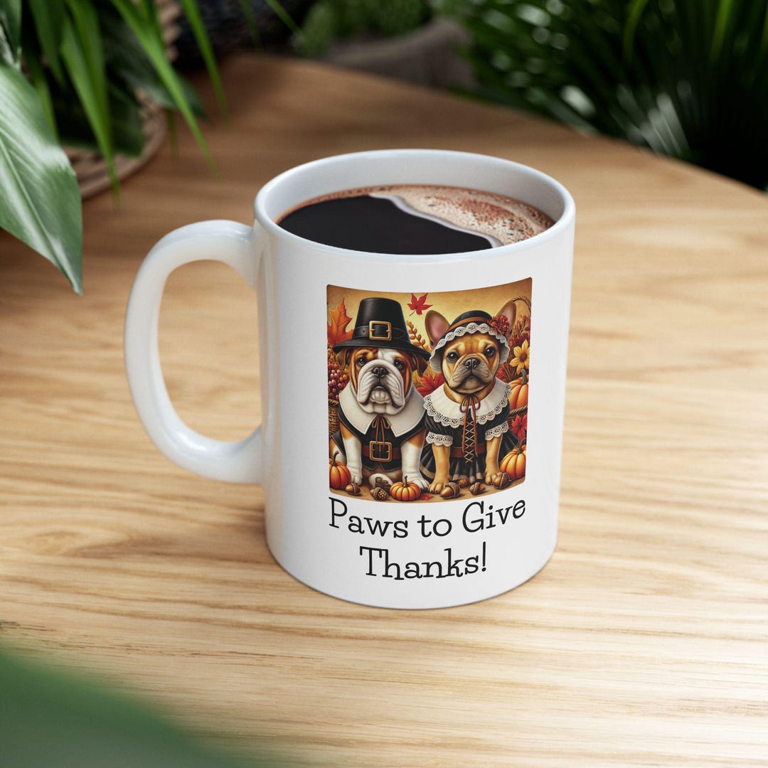 Thanksgiving Mug Paws to Give Thanks Pilgrim Bulldogs Coffee Mug Dog ...