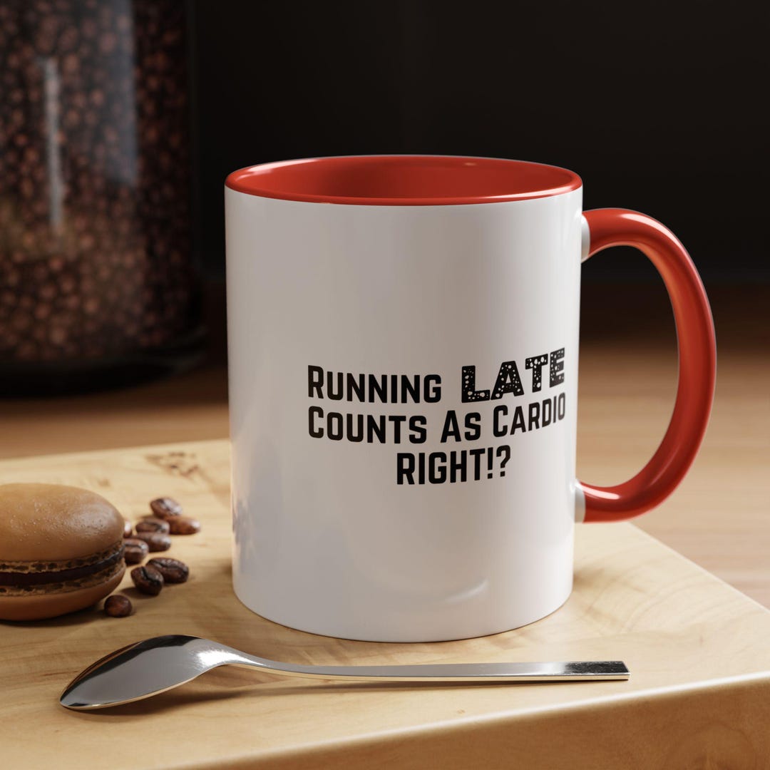 Running Late Counts as Cardio Right Funny Coffee Mug, Cardio Coffee Mug ...