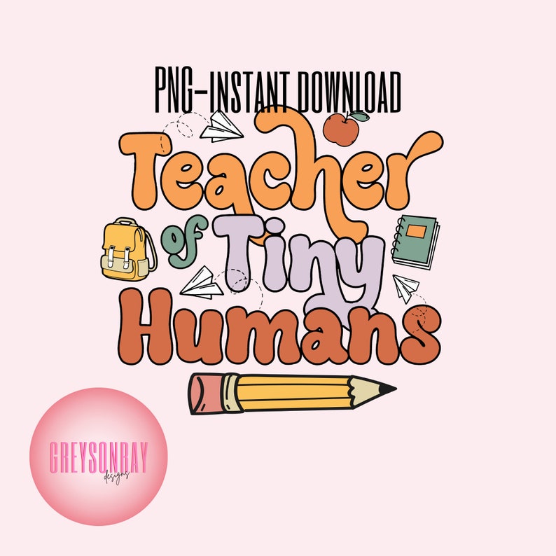 Teacher of Tiny Humans PNG Teacher PNG Instant Download - Etsy