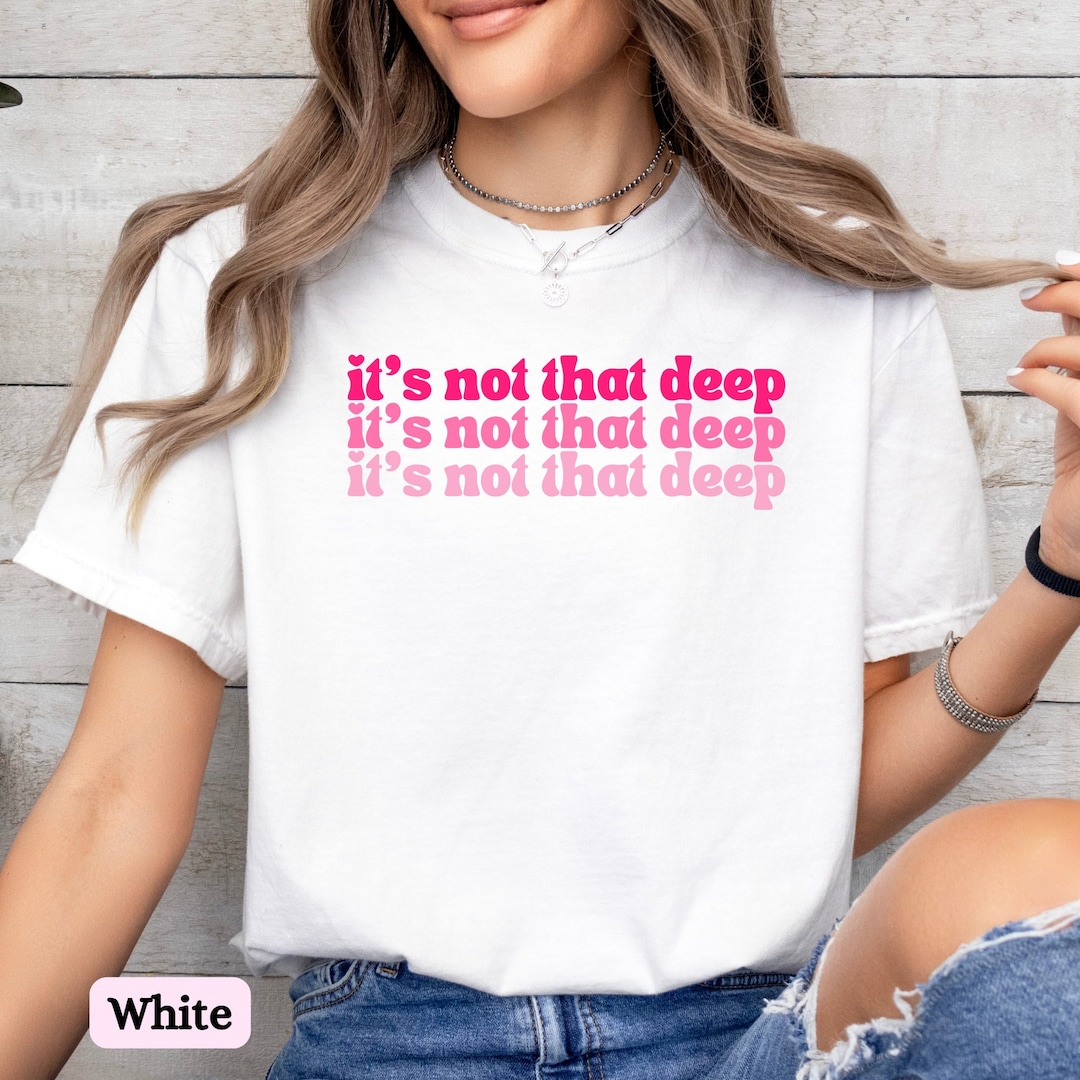 It's Not That Deep T-shirt | It's Not That Deep Tee | Positive ...