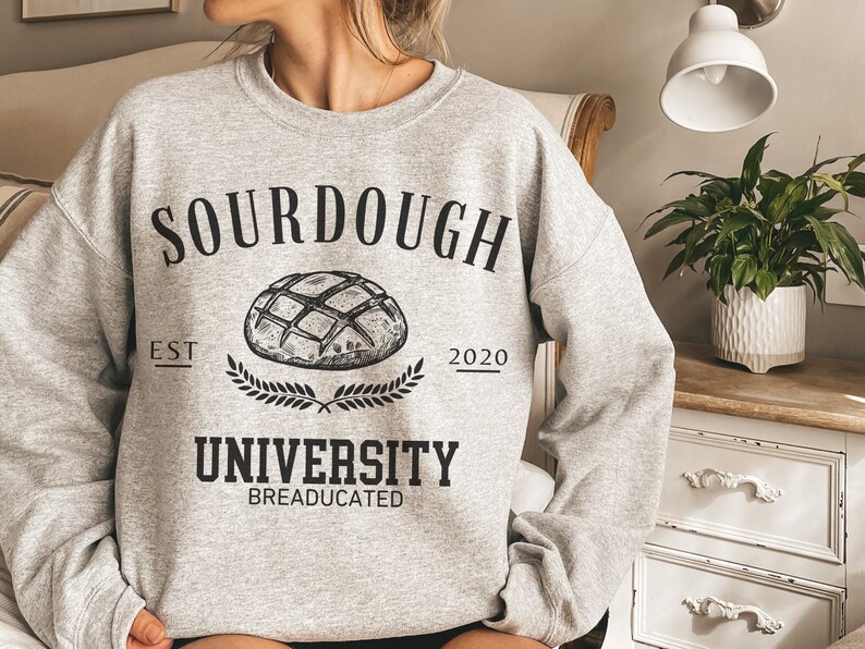 Sourdough University Sweatshirt for Baking Mom, Funny Breaducated ...