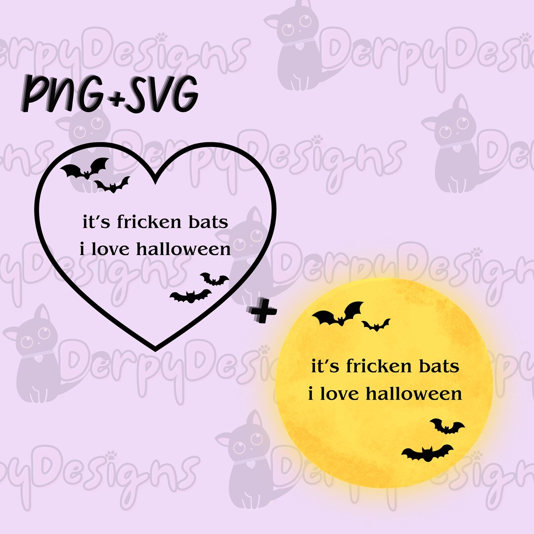 It's Fricken Bats, I Love Halloween PNG, Funny Halloween Meme Png Svg ...