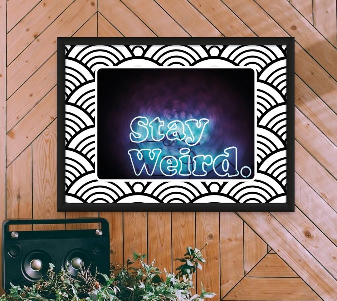 Stay Weird Neon Sign Art Print, Black and White Wall Decor, Trendy Neon ...