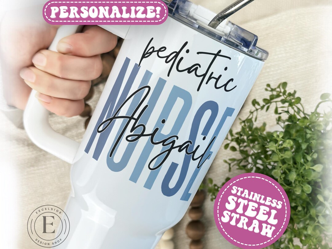Custom Pediatric Nurse Tumbler Personalized Pediatric Nurse Cup ...