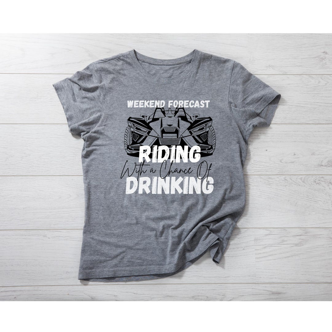 Polaris Slingshot Weekend Forecast Unisex T-shirt, Riding & Drinking ...