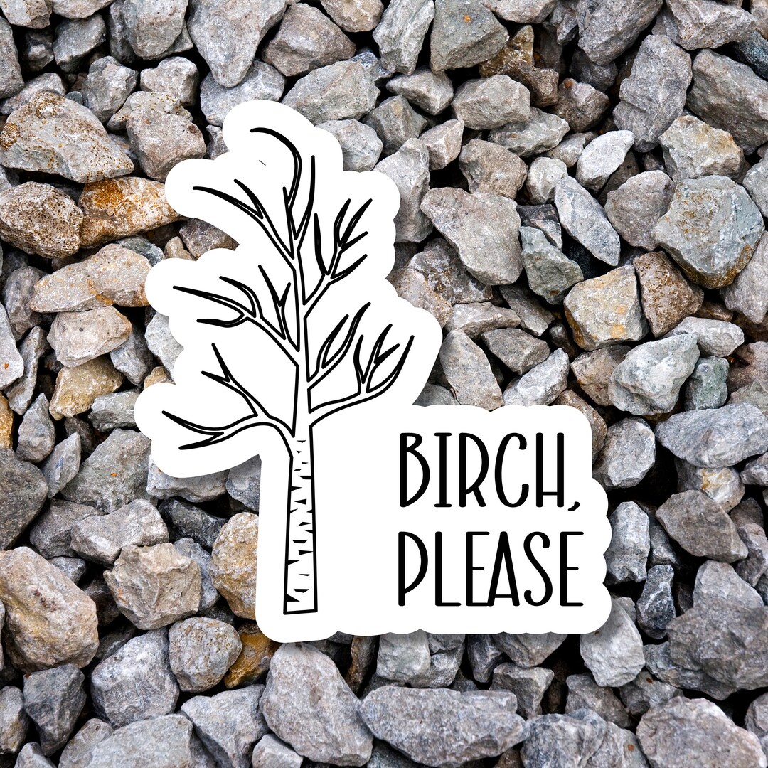 Funny Birch, Please Die-cut Vinyl Sticker | Great for Water Bottles ...
