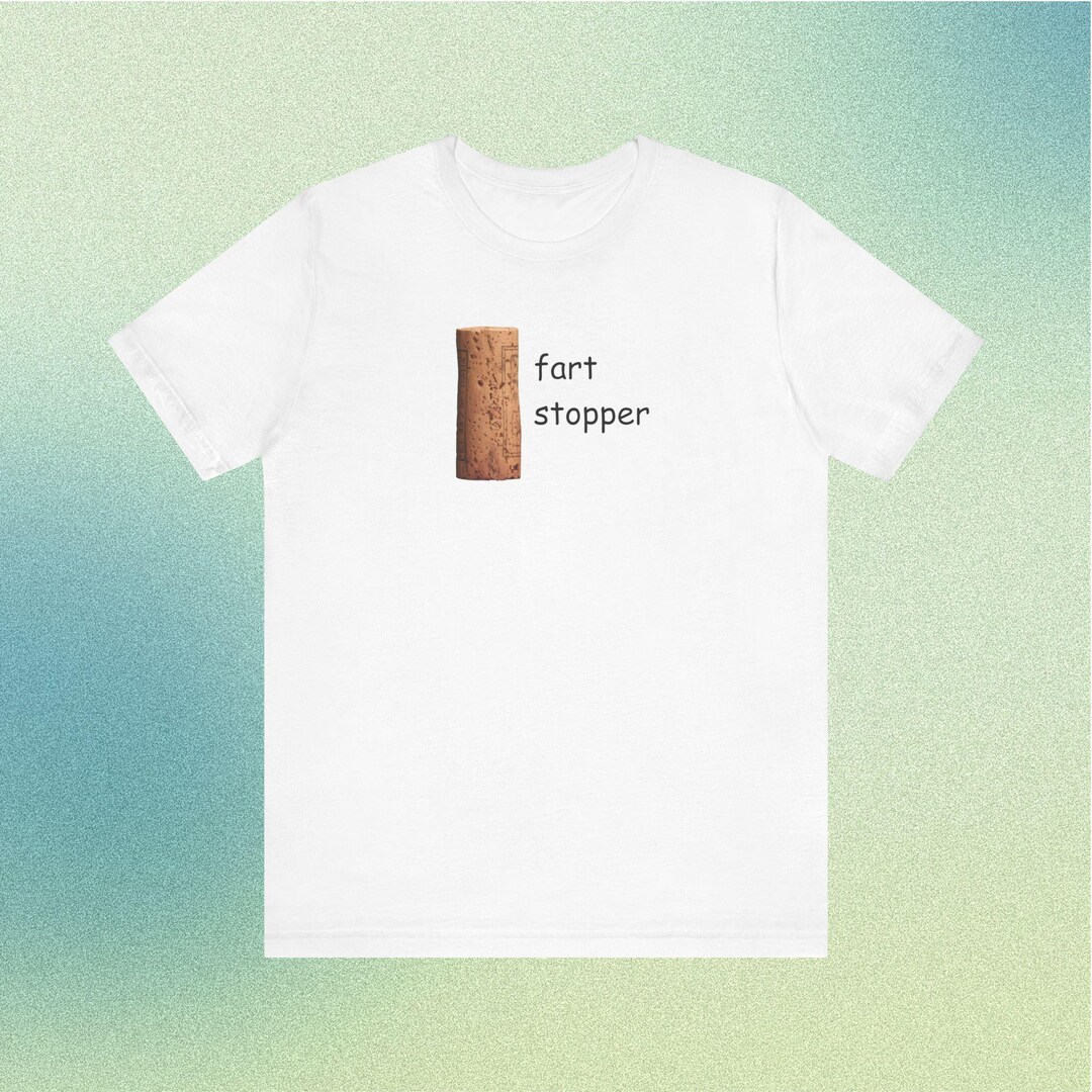 Fart Stopper Cork Shirt, Cursed T-shirt, Funny Gen Z Meme Tee, Ironic ...