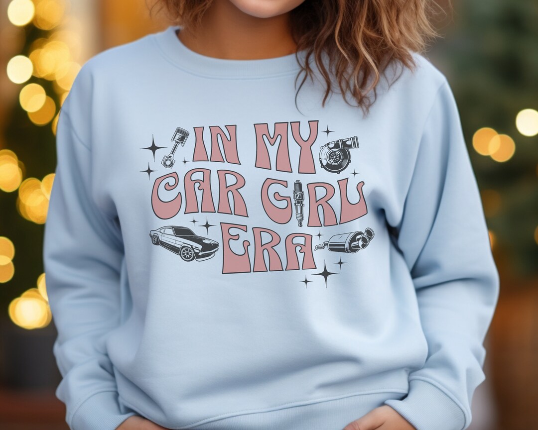In My Car Girl Era Sweater, Female Auto Enthusiast, Car Apparel for ...