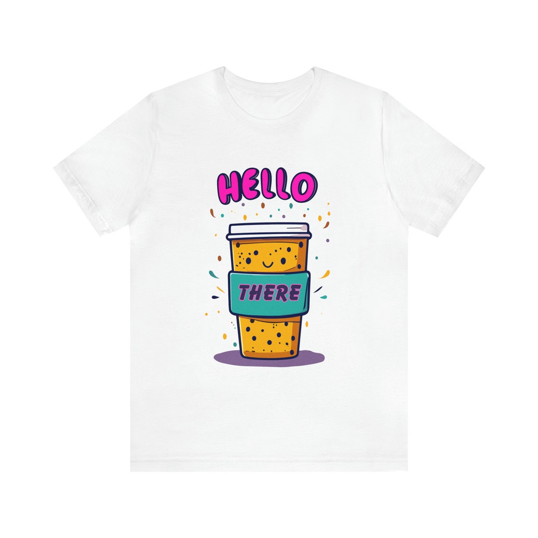 Hello There T-shirt, Hello There Tee, Greetings Tee, Conversation ...