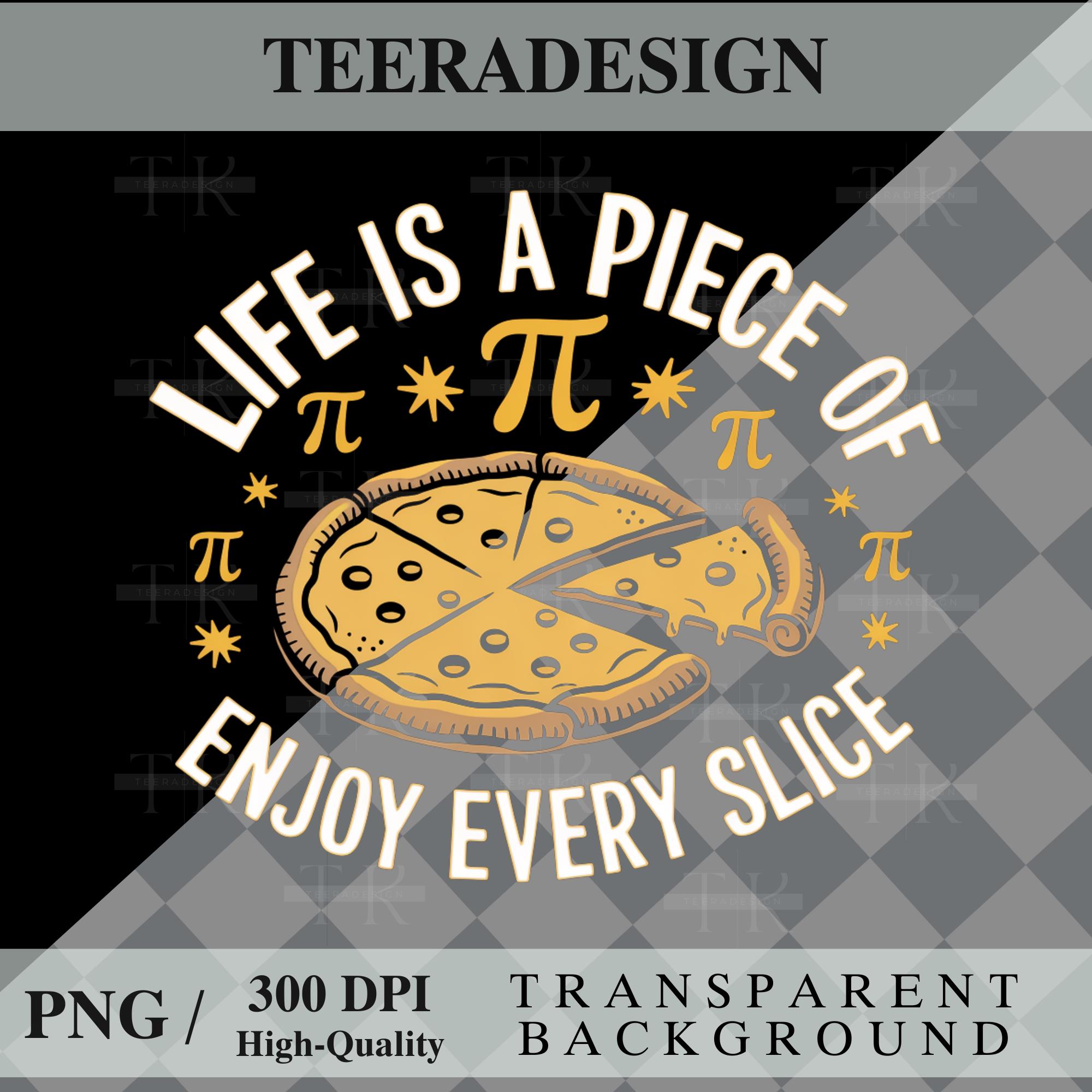 Life is a Piece of Pi PNG – Funny Pi Day Pizza & Math Lover Tee Graphic ...